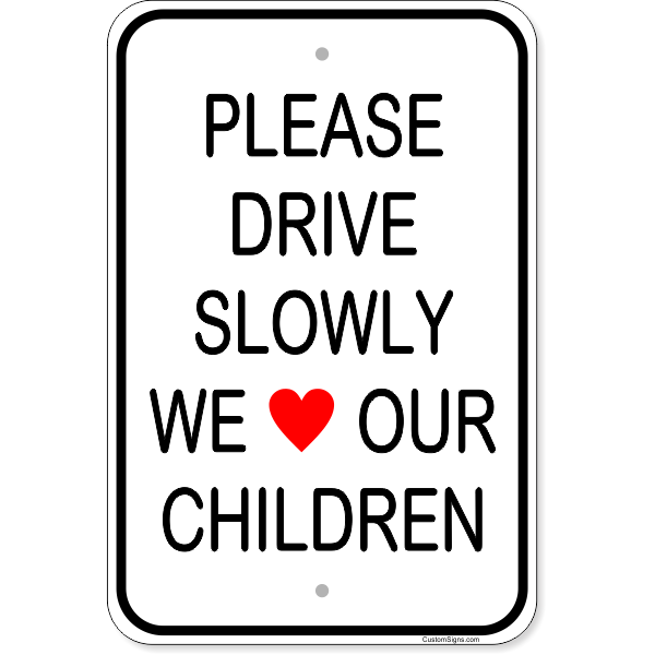Drive Slowly We Love Children Aluminum Sign - Custom Signs